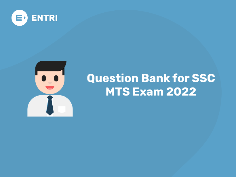Question Bank for SSC MTS Exam 2022 - Entri Blog