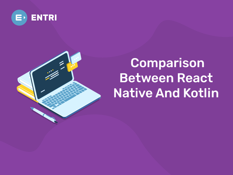 Comparison Between React Native And Kotlin - Entri Blog