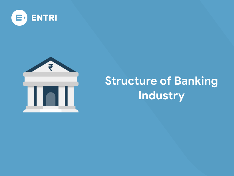 Structure of Banking Industry - Entri Blog