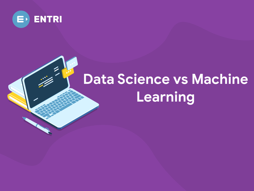 Data Science vs Machine Learning - Entri Blog