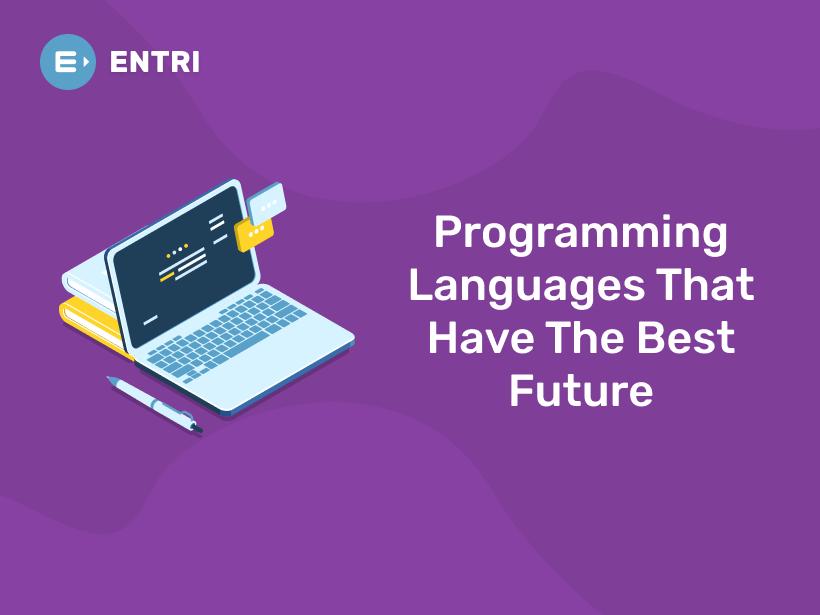 Programming Languages That Have The Best Future - Entri Blog
