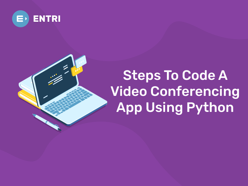 Steps To Code A Video Conferencing App Using Python