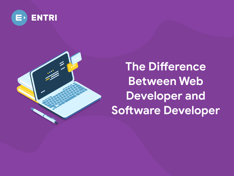 The Difference Between Web Developer And Software Developer Entri Blog