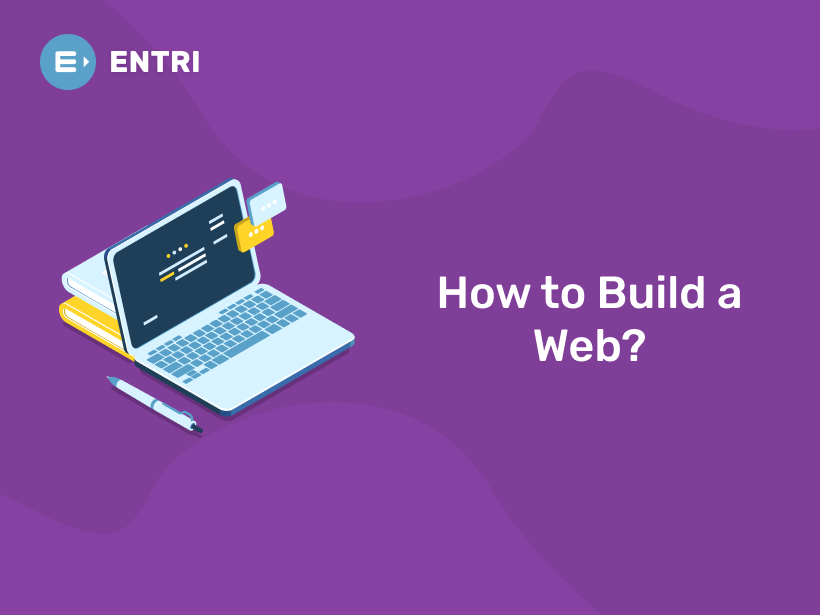 How to Build a Web? - Entri Blog