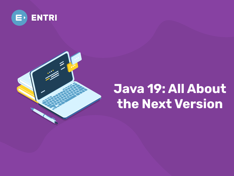 Java 19: All About the Next Version - Entri Blog