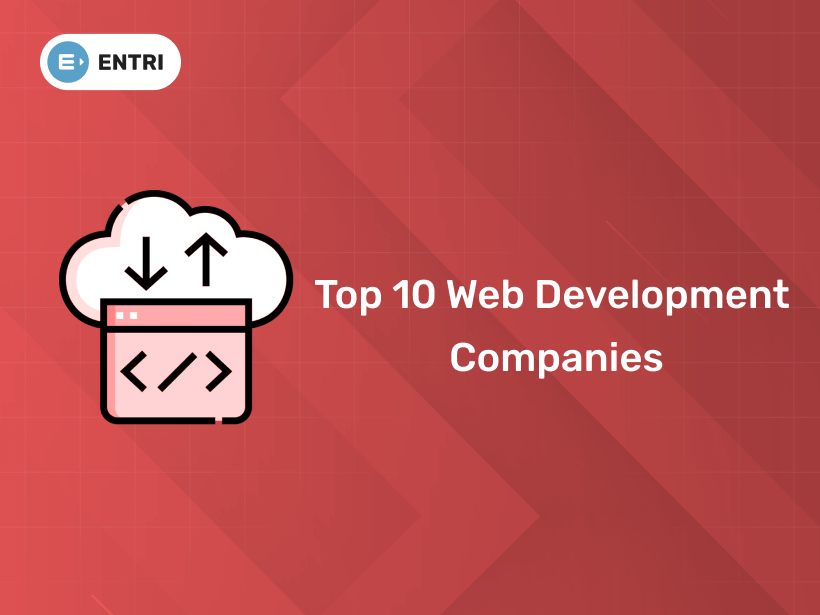 Top 10 Web Development Companies In 2024 - Entri Blog