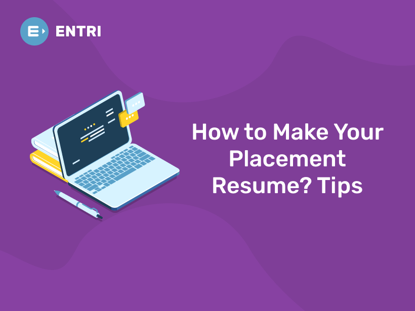 How to Make Your Placement Resume? Tips - Entri Blog