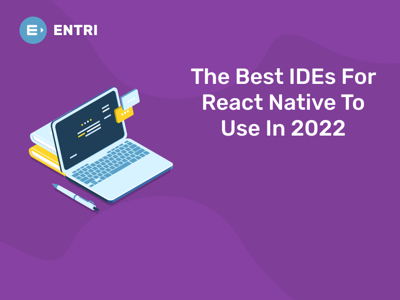 The Best IDEs For React Native To Use In 2022 - Entri Blog