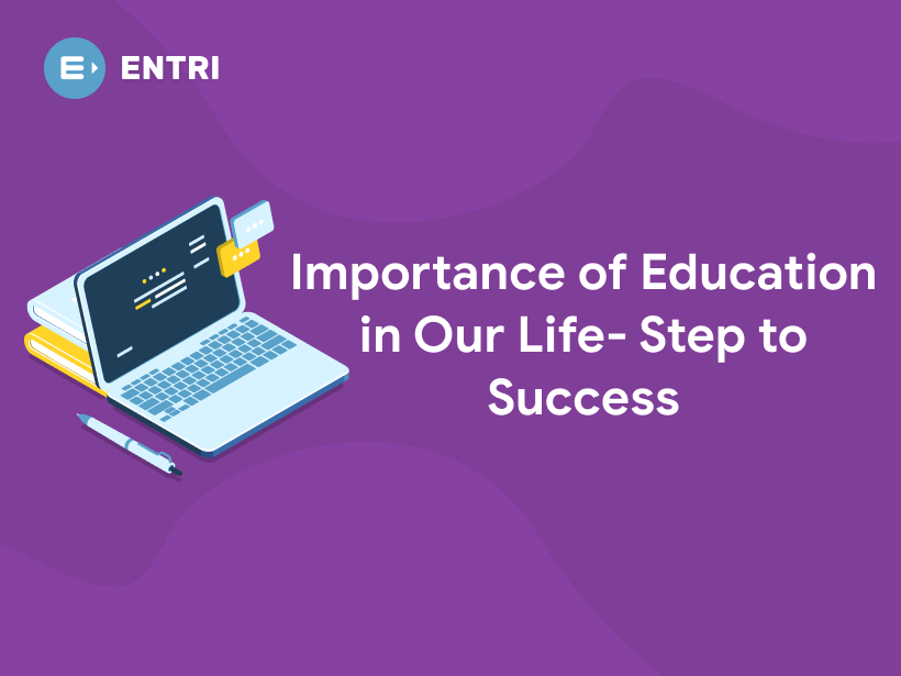 Importance of Education in Our Life- Step to Success - Entri Blog