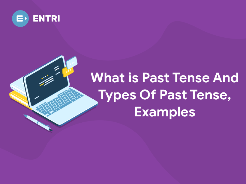 What is Past Tense And Types Of Past Tense, Examples - Entri Blog