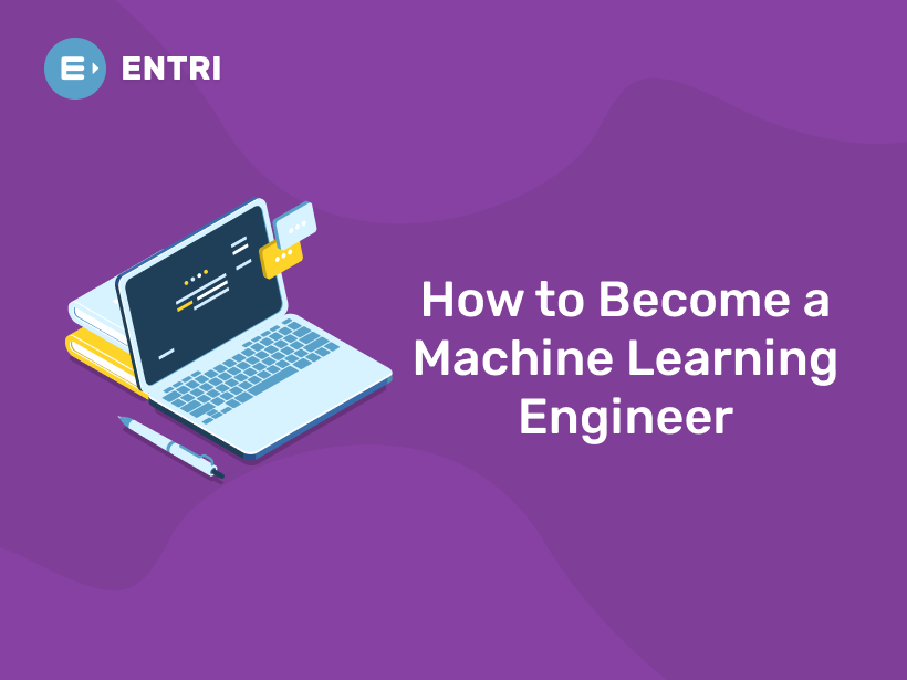 How to Become a Machine Learning Engineer in 2023 - Entri Blog