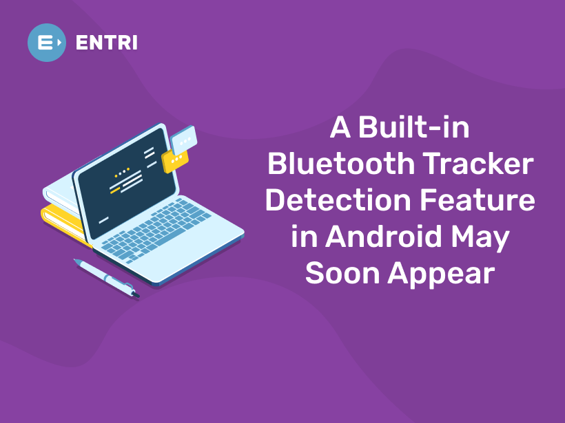 A Built-in Bluetooth Tracker Detection Feature in Android May Soon ...