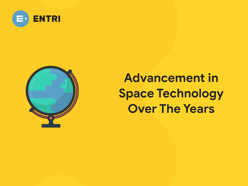 Advancement In Space Technology Over The Years - Entri Blog