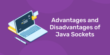 Advantages and Disadvantages of Java Sockets - Entri Blog