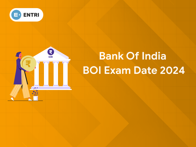 Bank of India BOI Exam Date 2024 - Entri Blog