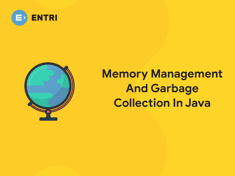 Memory Management And Garbage Collection In Java - Entri Blog