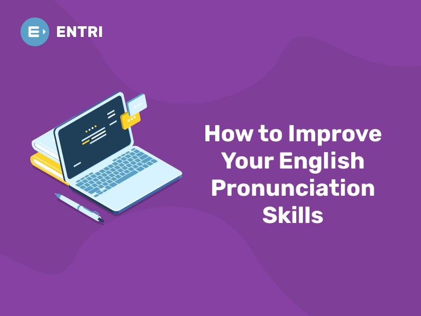 How to Improve Your English Pronunciation Skills - Entri Blog