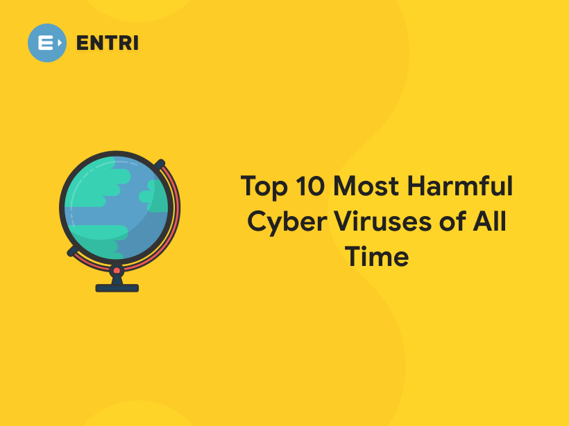 Top 10 Most Harmful Cyber Viruses of All Time - Entri Blog