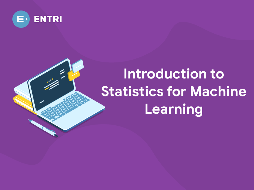 Introduction to Statistics for Machine Learning - Entri Blog