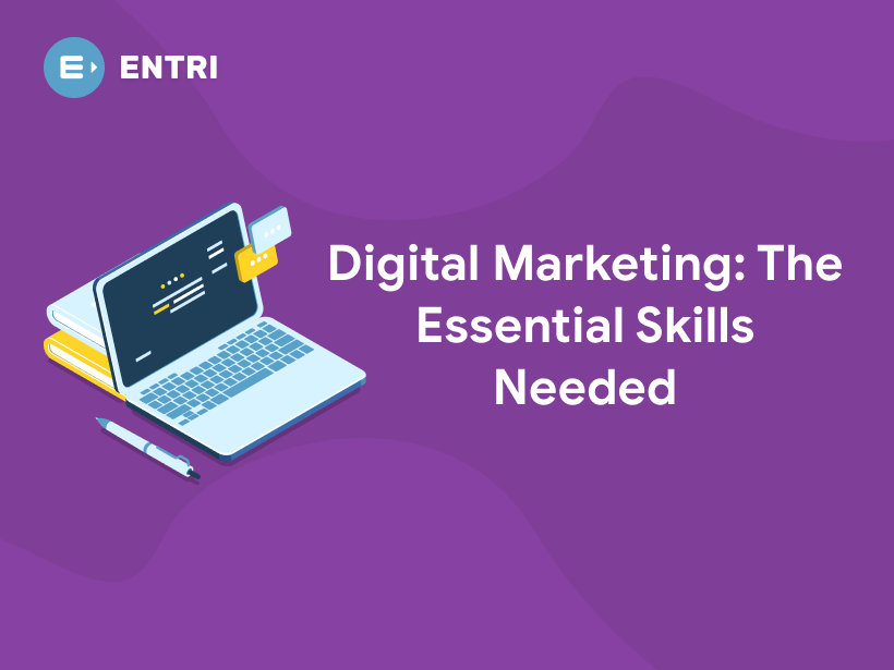 Digital Marketing: The Essential Skills Needed - Entri Blog