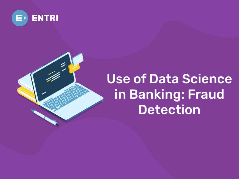 Use of Data Science in Banking for Fraud Detection - Entri Blog