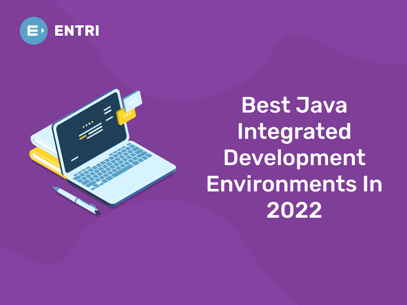 Best Java Integrated Development Environments In 2023 - Entri Blog