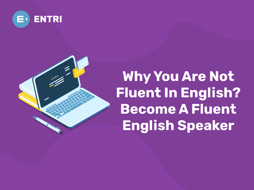 Why You Are Not Fluent In English? Become A Fluent English Speaker ...