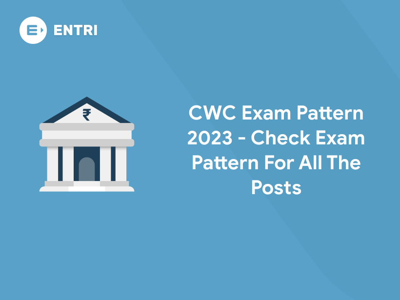 CWC Exam Pattern 2023 - Check Exam Pattern - Entri Blog