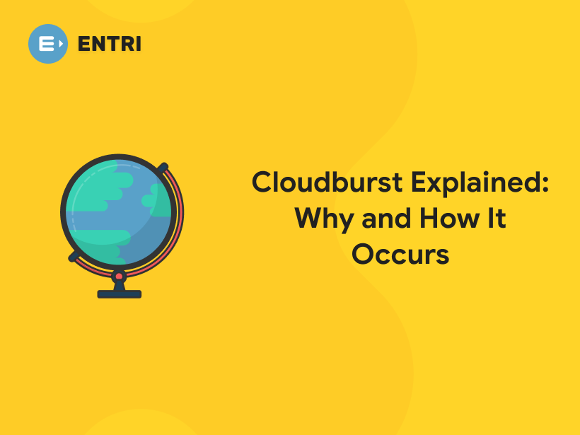 Cloudburst Explained: Why and How It Occurs - Entri Blog