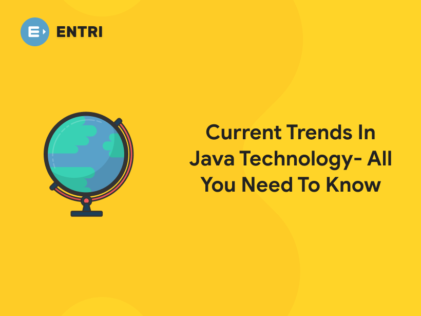 Current Trends In Java Technology - Entri Blog