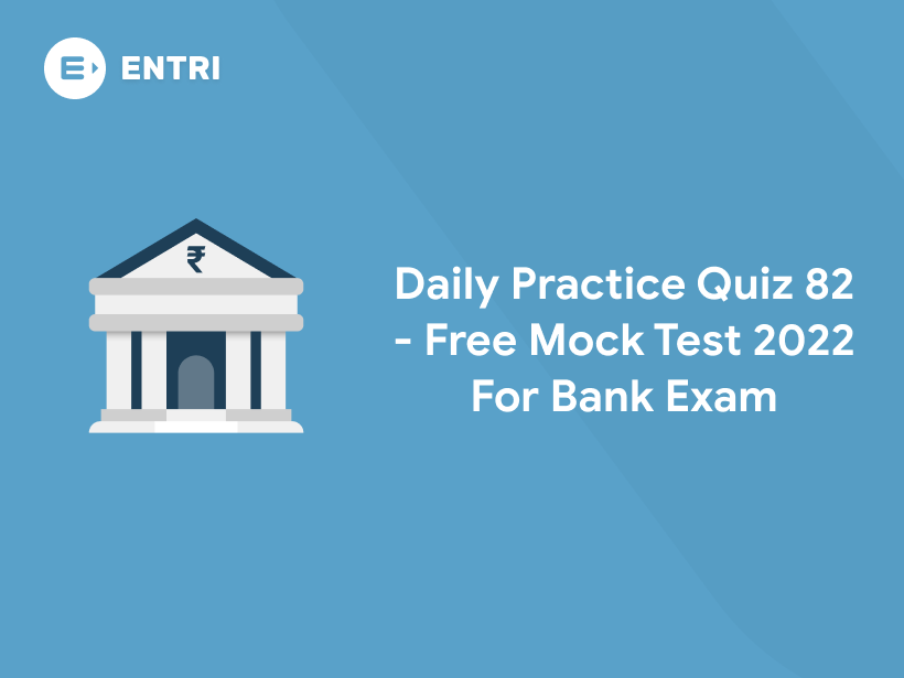 Daily Practice Quiz 82 - Free Mock Test 2022 For Bank Exam - Entri Blog