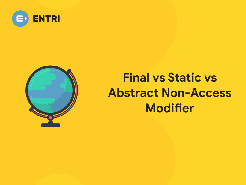 Final vs Static vs Abstract Non-Access Modifier - Entri Blog