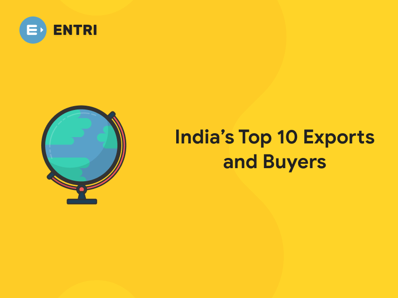 India's Top 10 Exports and Buyers - Entri Blog