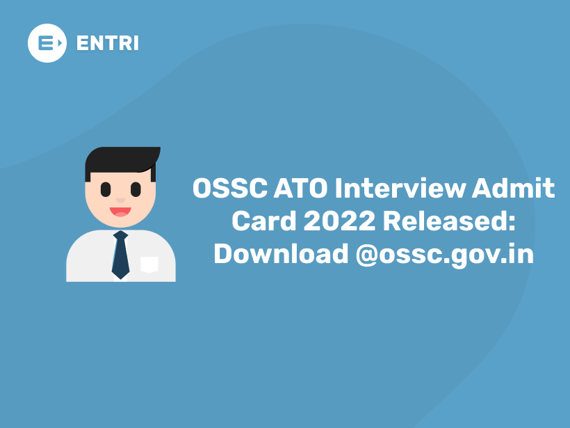 OSSC ATO Interview Admit Card 2022 Released: Download @ossc.gov.in - Entri Blog