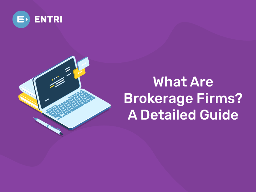 What Are Brokerage Firms? A Detailed Guide - Entri Blog