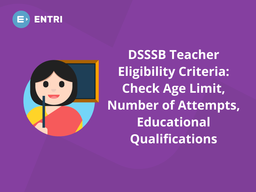 dsssb-teacher-eligibility-criteria-2022-age-limit-number-of-attempts