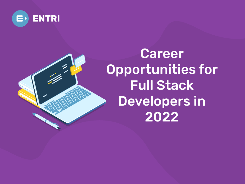 Career Opportunities for Full Stack Developers in 2022 – Entri Blog