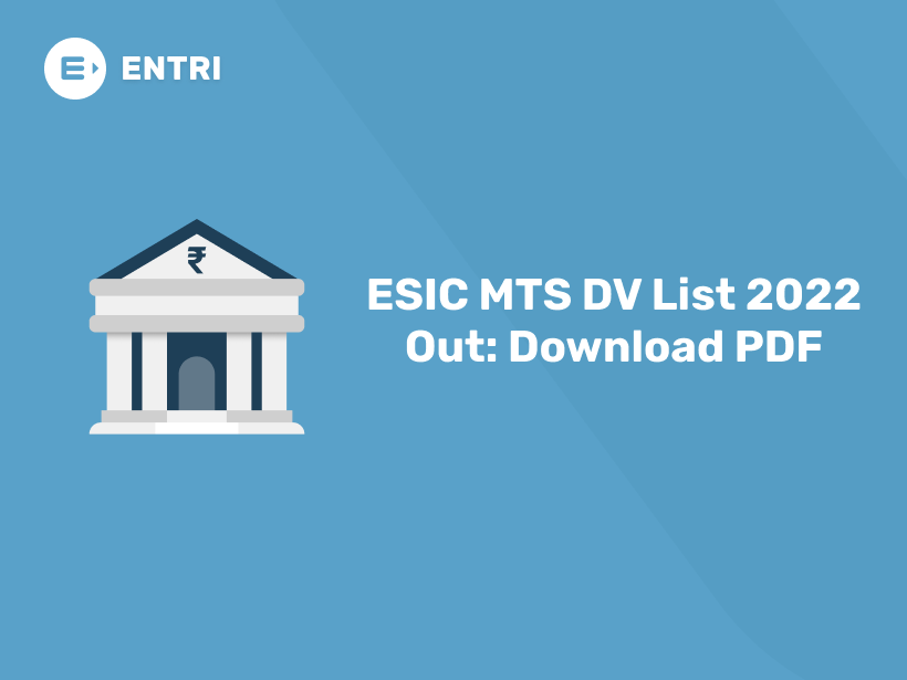 ESIC MTS DV List 2022 Out: Download PDF - Entri Blog