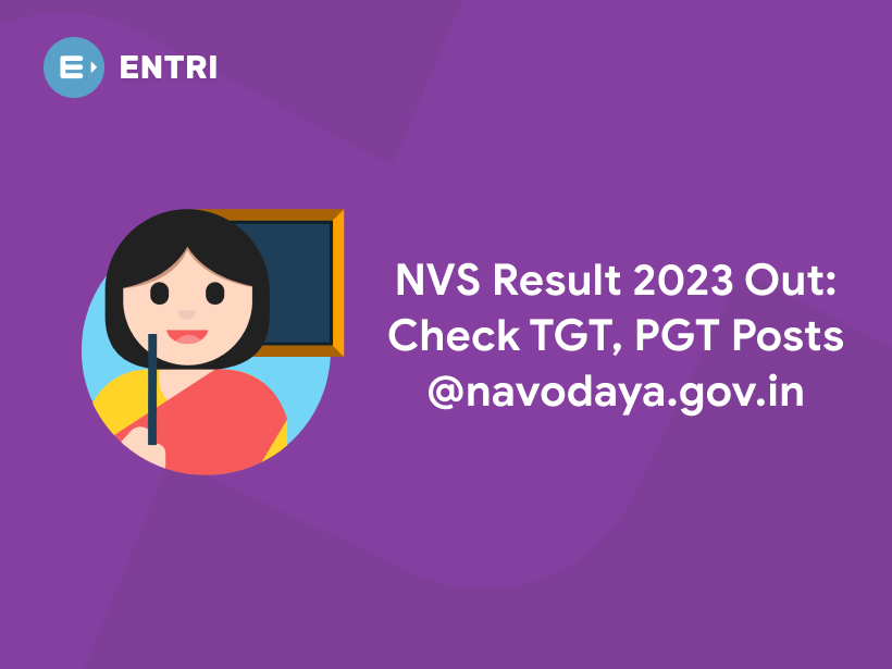 NVS Result 2023 Out: Check TGT, PGT Posts @navodaya.gov.in - Entri Blog