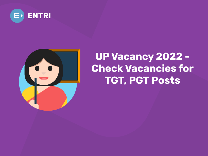UP Vacancy 2022 - Check Vacancies for TGT, PGT Posts - Entri Blog