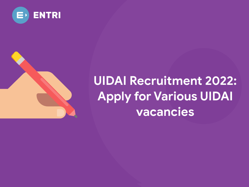 UIDAI Recruitment 2022: Apply for Various UIDAI vacancies - Entri Blog