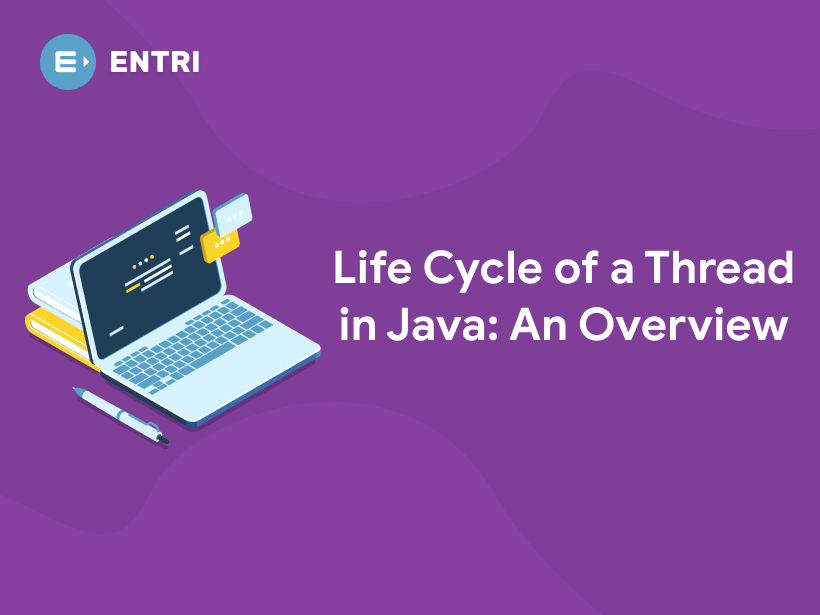 Life Cycle of a Thread in Java: An Overview - Entri Blog