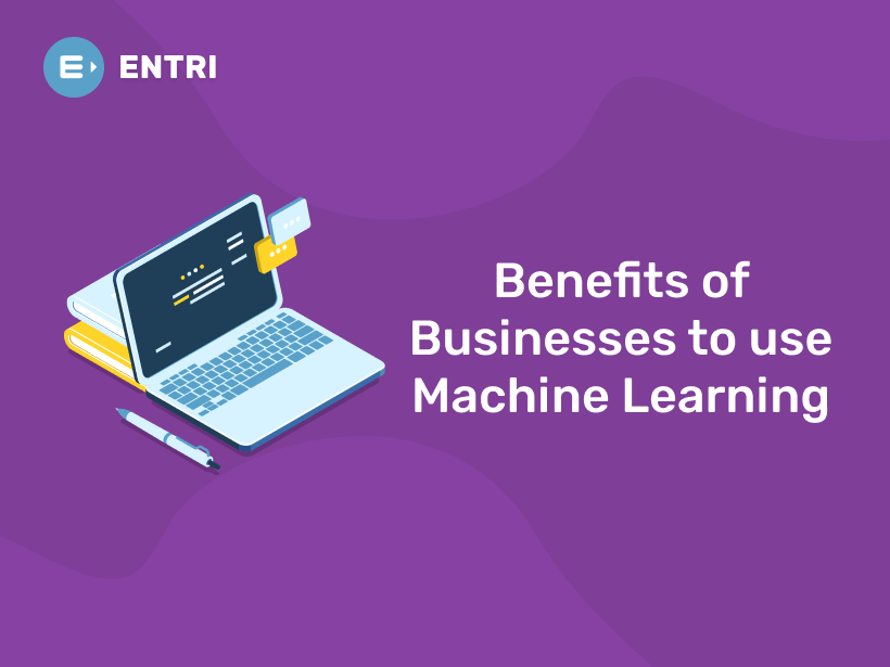 Benefits of Businesses to use Machine Learning - Entri Blog