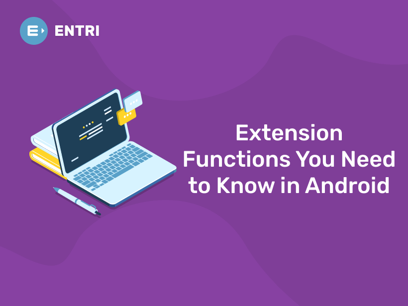 Extension Functions You Need to Know in Android - Entri Blog