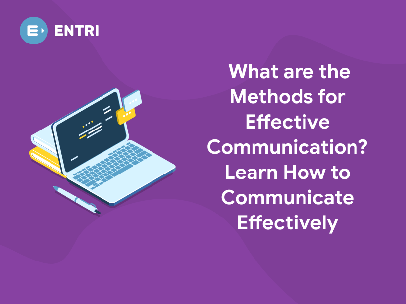 What are the Methods for Effective Communication? Learn How to ...