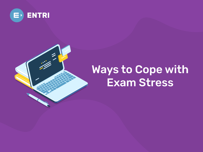 Ways to Cope with Exam Stress - Entri Blog