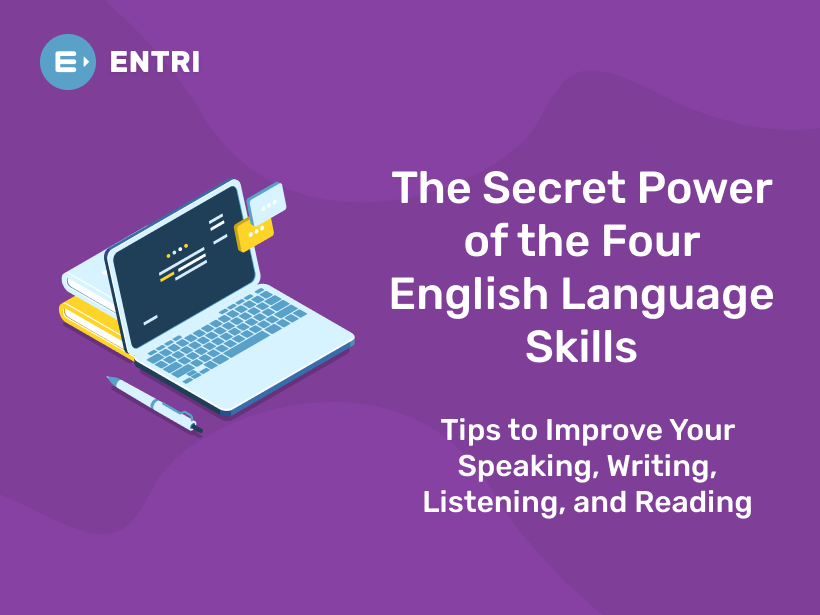 The Secret Power of the Four English Language Skills - Entri Blog