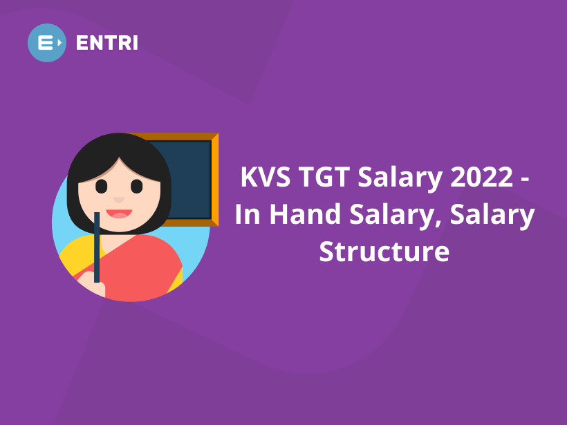 KVS TGT Salary 2022 - In Hand Salary, Salary Structure - Entri Blog