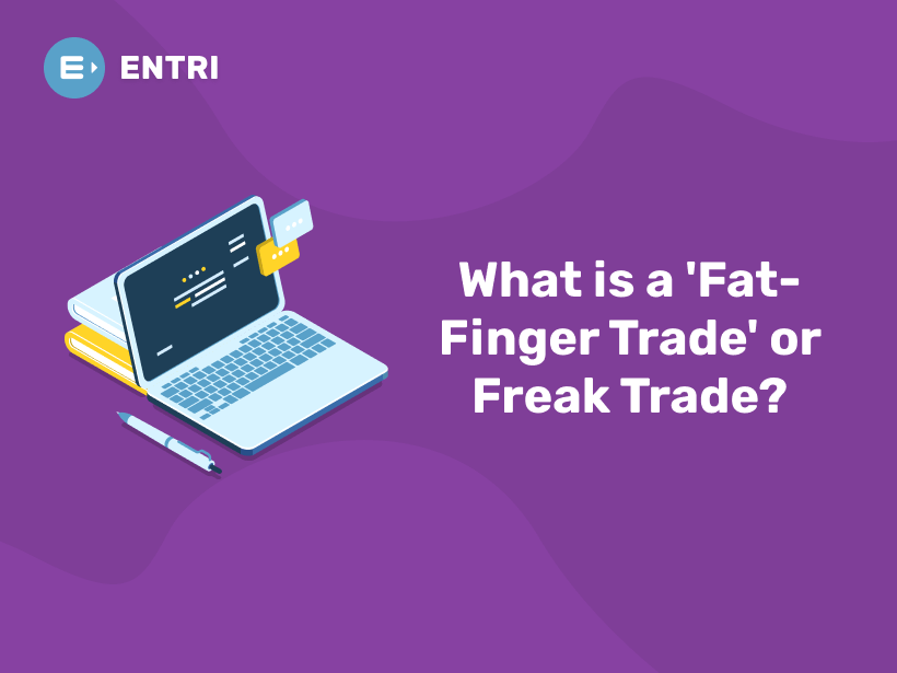 What is a 'Fat-Finger Trade' or Freak Trade? - Entri Blog