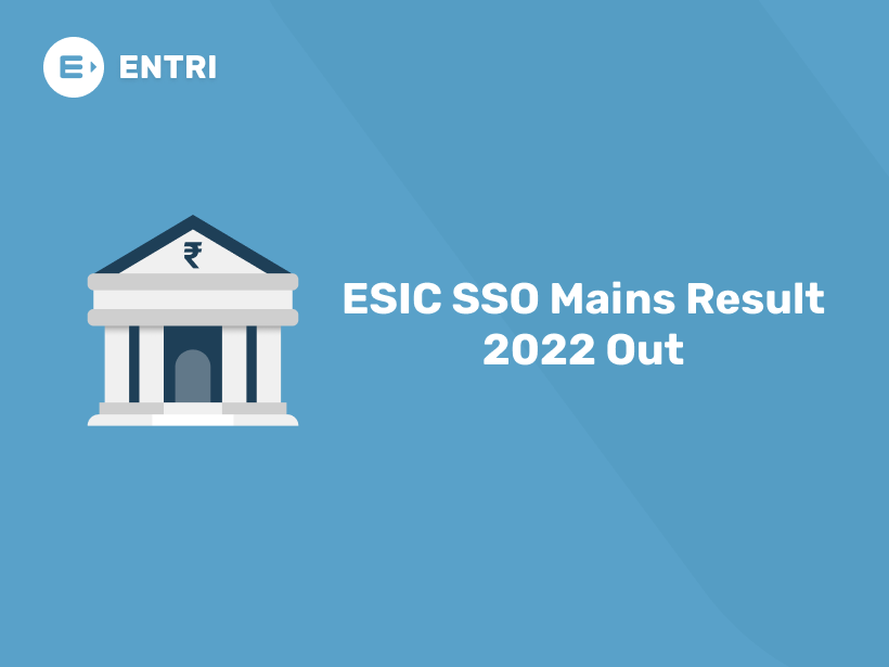 ESIC SSO Mains Result 2022 Out - Entri Blog